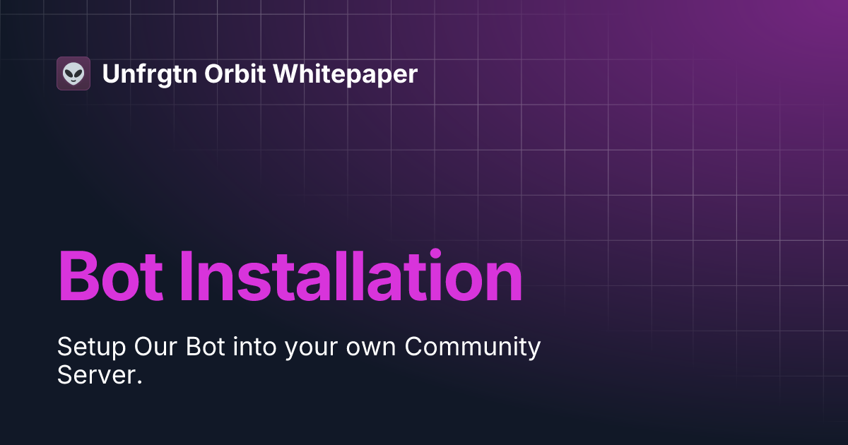 Bot Installation | Unfrgtn Orbit Whitepaper